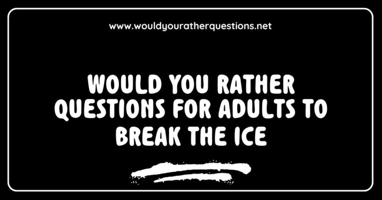 150 Best Deep Would You Rather Questions For Adults To Spark Intriguing